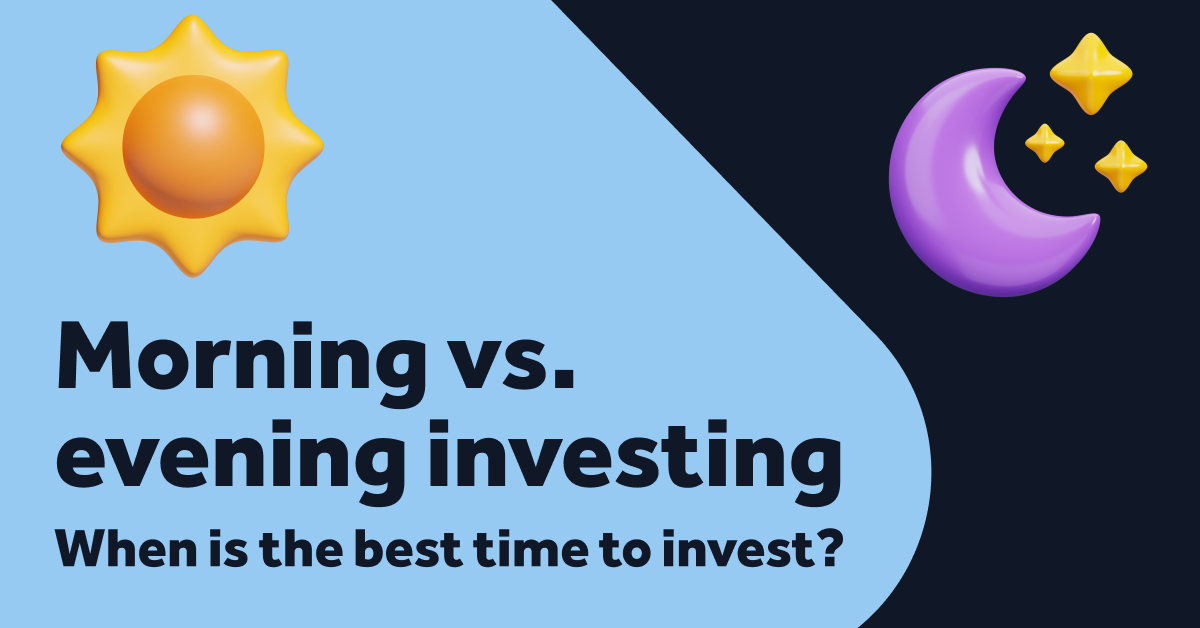Morning or Evening – When is the best time to invest?