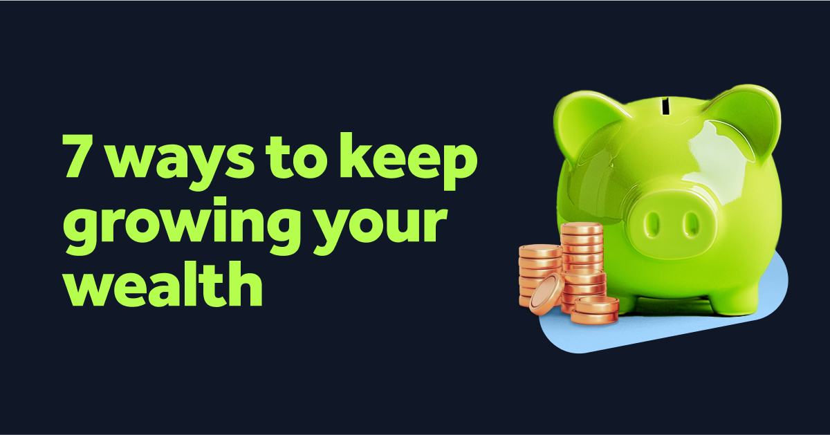 7 Ways to Keep Growing Your Wealth - Bondora Group Blog